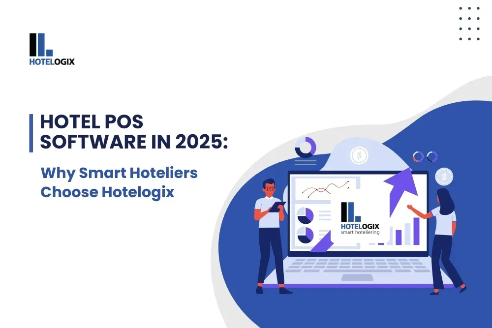 Hotel POS Software in 2025: Why Smart Hoteliers Choose Hotelogix