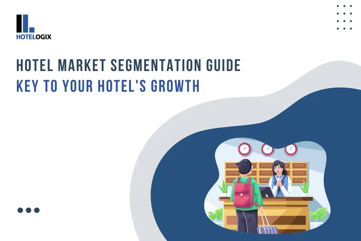 Hotel Market Segmentation Guide Key To Your Hotels Growth