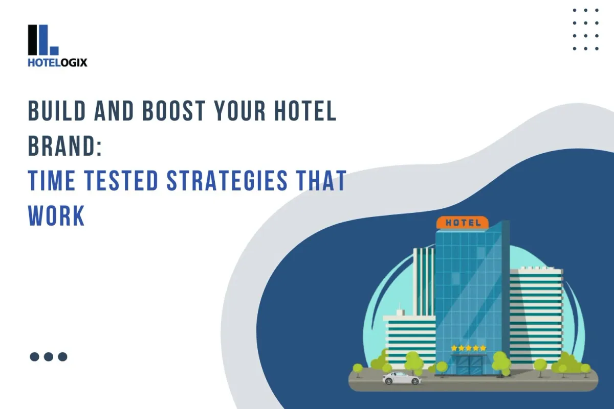 Build and Boost Your Hotel Brand - Time Tested Strategies that Work