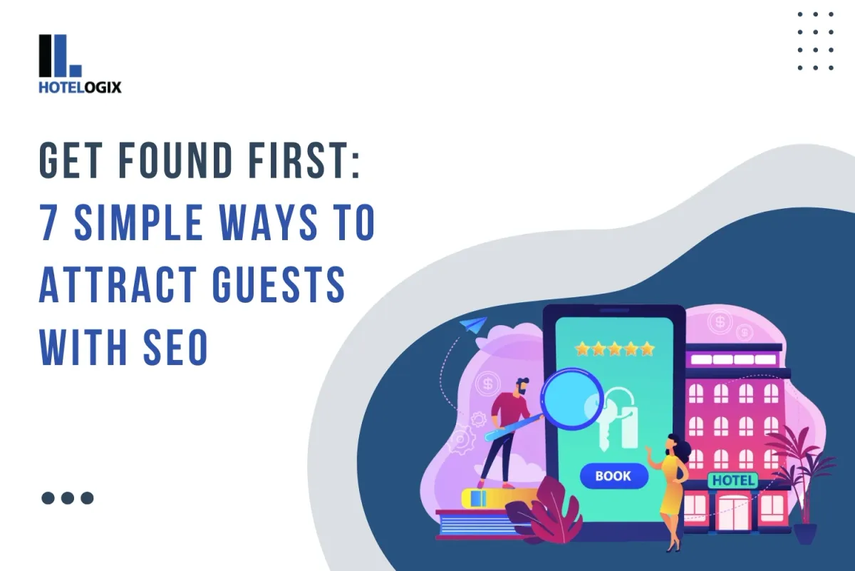 Get Found First: 7 Simple Ways to Attract Guests with SEO