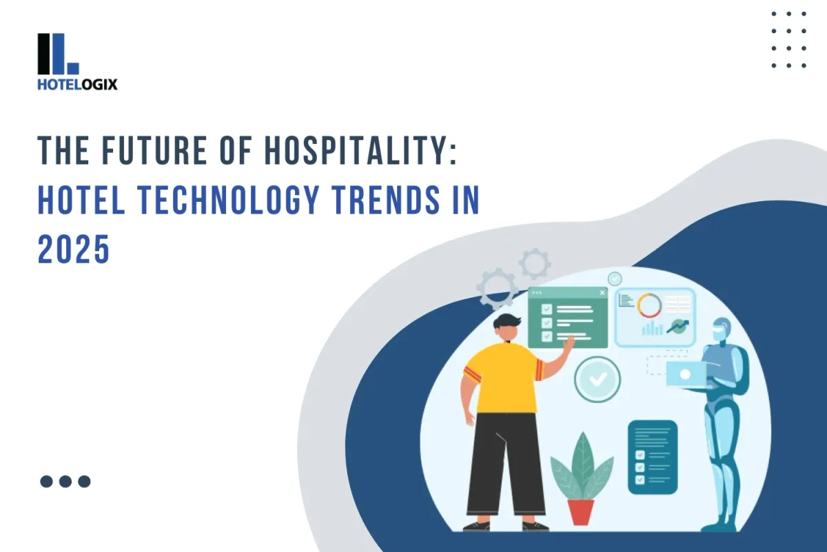 The Future of Hospitality: Hotel Technology Trends in 2025