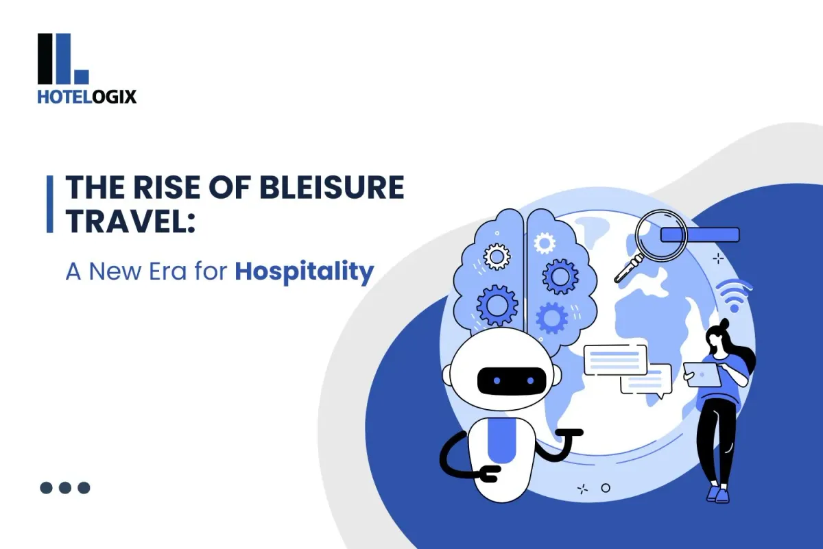 Hotelogix: How Bleisure Travel Impacts the Hotel Industry