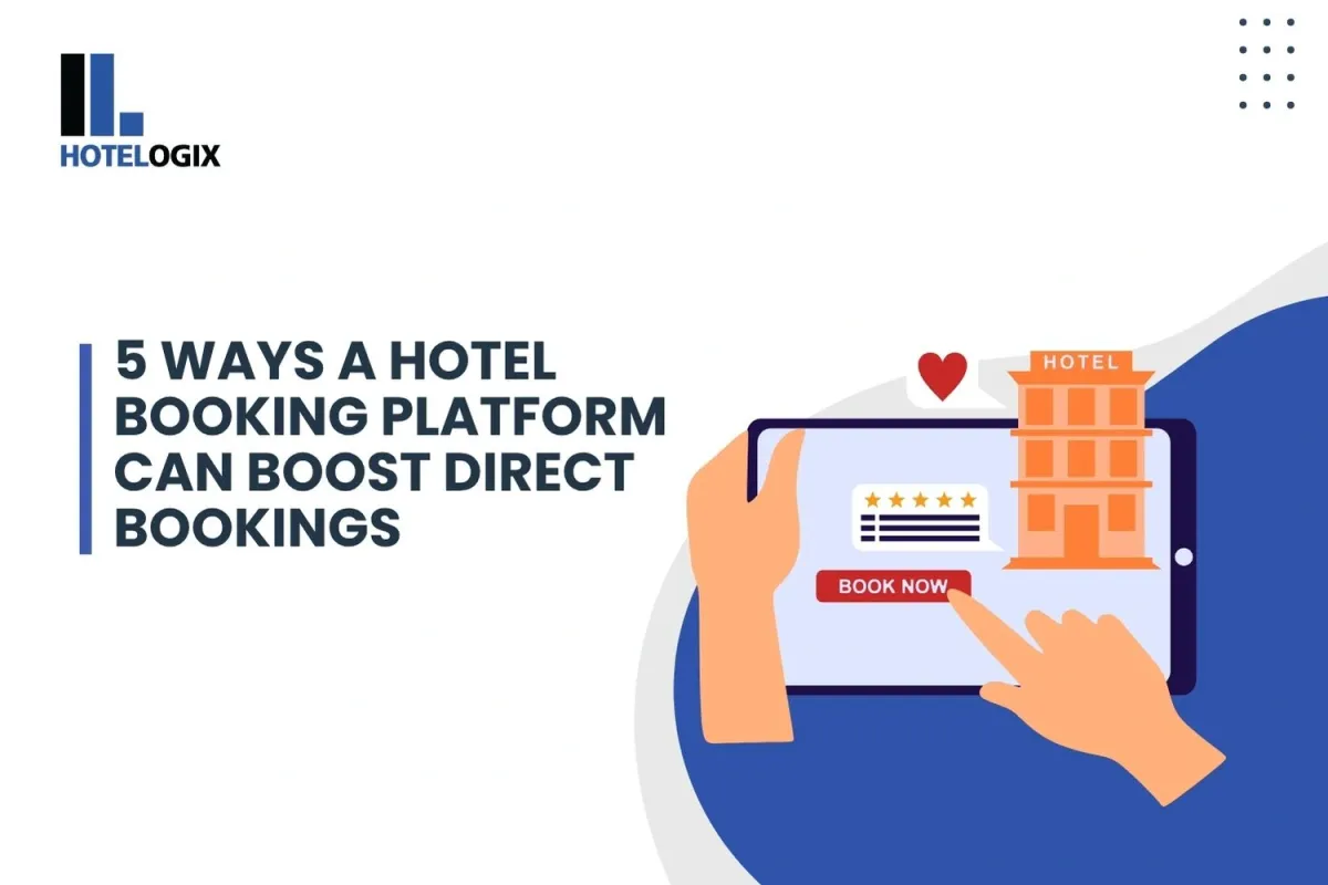 5 Ways a Hotel Booking Platform Can Boost Direct Bookings