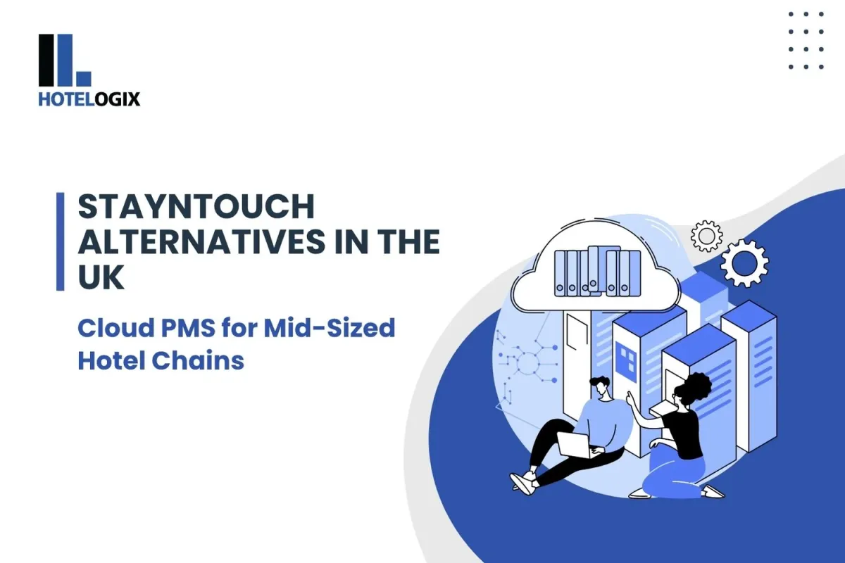 StayNTouch Alternatives in the UK – Cloud PMS for Mid-Sized Hotel Chains